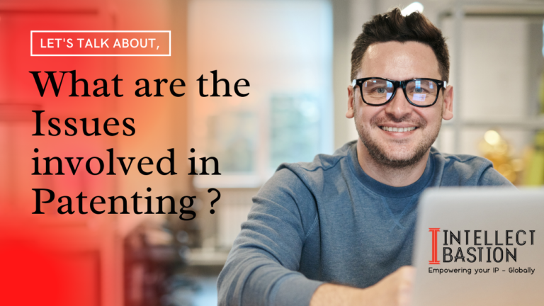 Issues in Patenting: Understanding the Challenges | Intellect Bastion