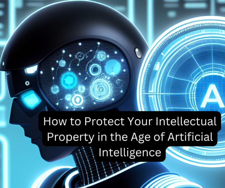 How to Protect Your Intellectual Property in the Age of Artificial ...